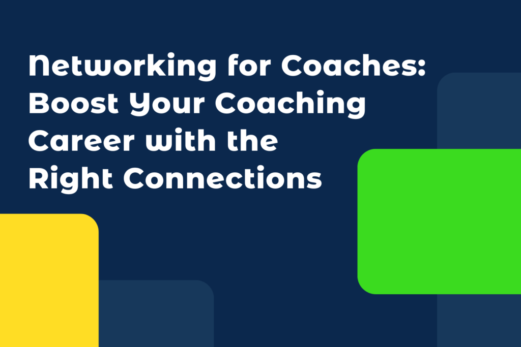 Networking for Coaches: Boost Your Coaching Career with the Right ...